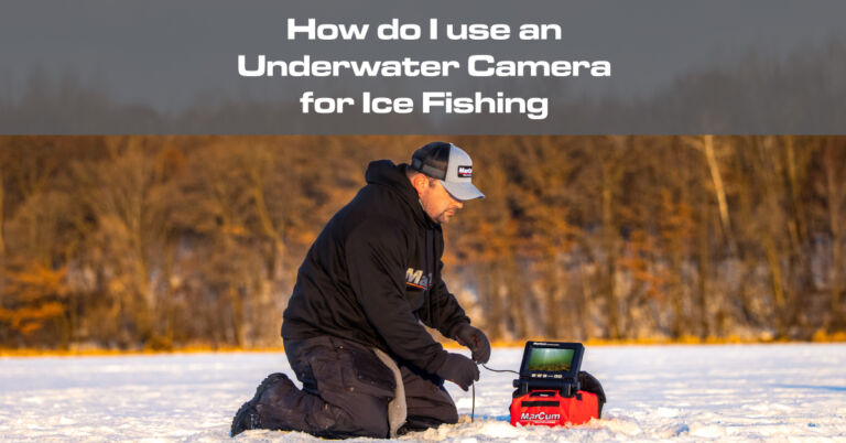 How do I use an Underwater Camera for Ice Fishing – Marcum Tech